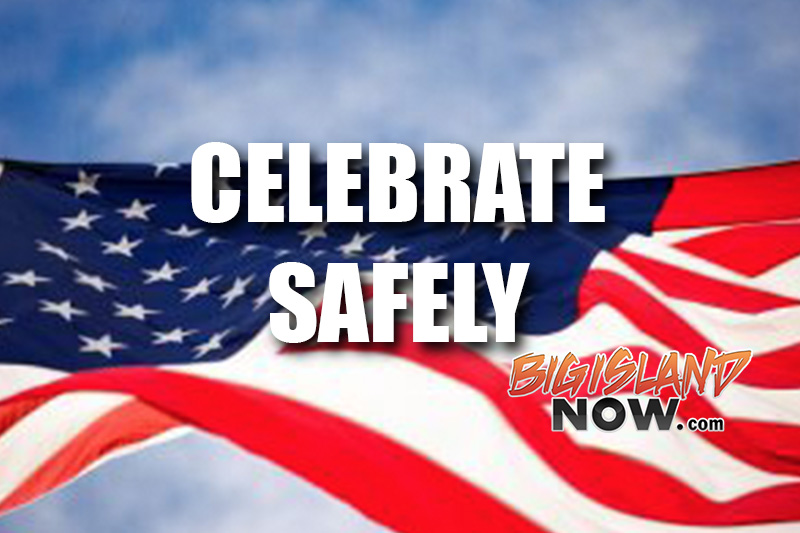 Celebrate Fourth of July Weekend Responsibly : Big Island Now