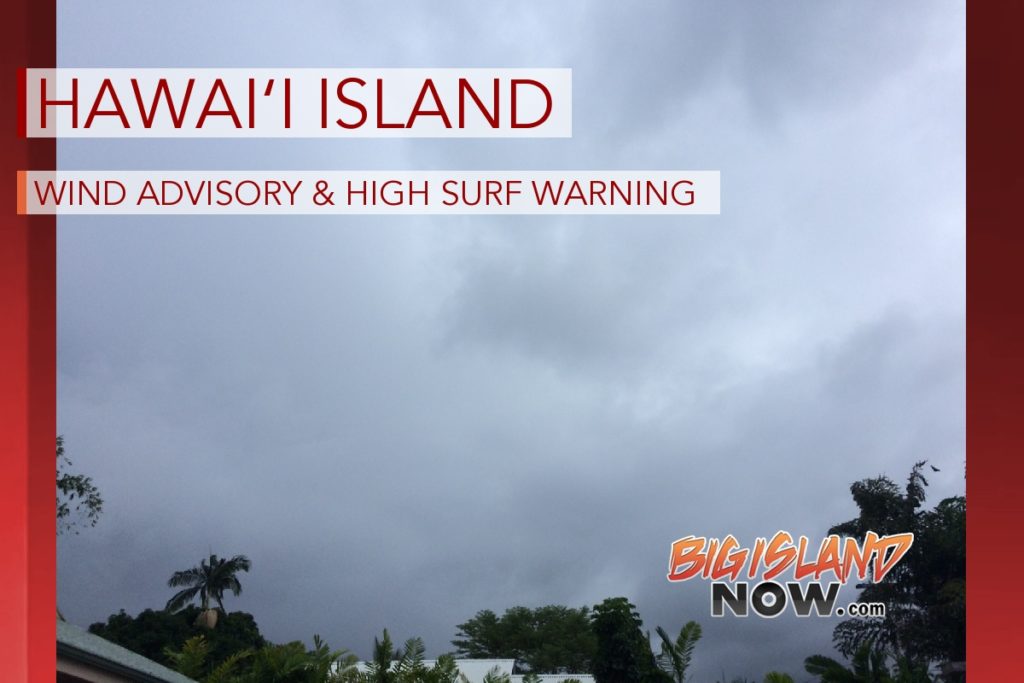 Wind Advisory and High Surf Warning : Big Island Now