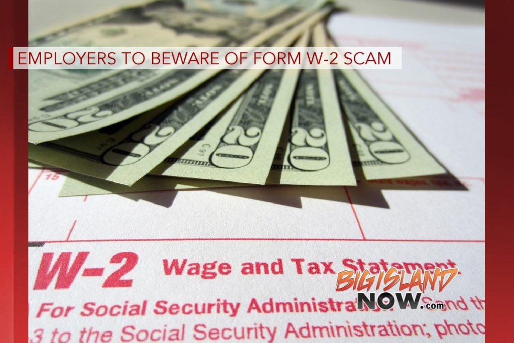 Employers Beware of Form W-2 Scam : Big Island Now