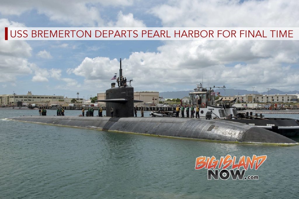 USS Bremerton Departs Pearl Harbor for Final Time : Big Island Now