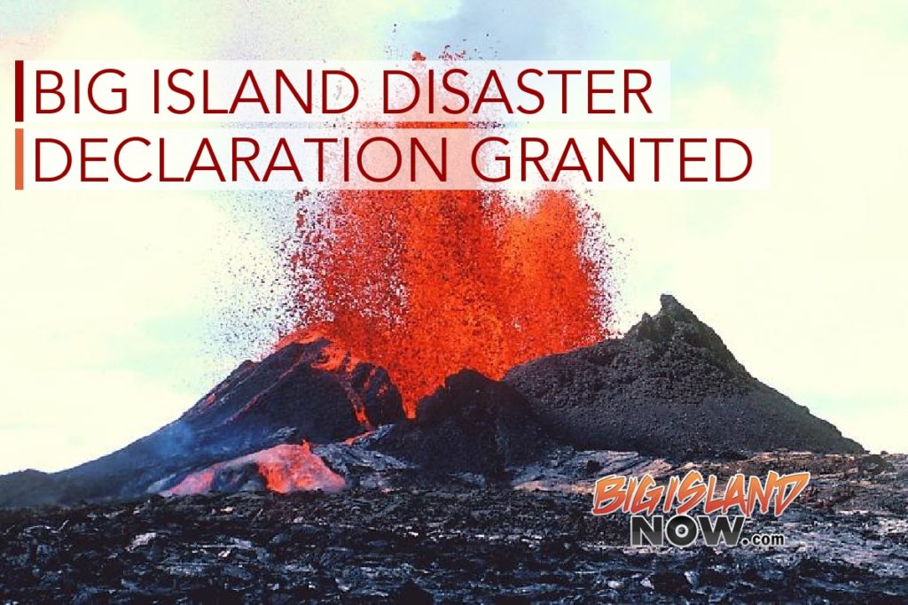 Presidential Disaster Declaration for Hawai‘i Island Granted : Big ...