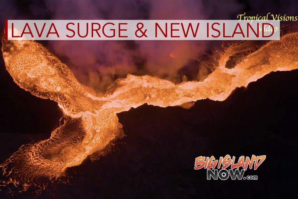 VIDEO: Lava Surge & New Island : Big Island Now