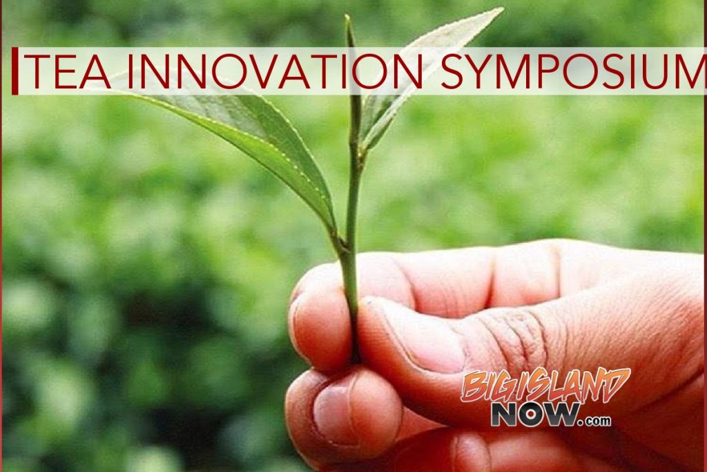 Tea Innovation Symposium Coming Soon : Big Island Now