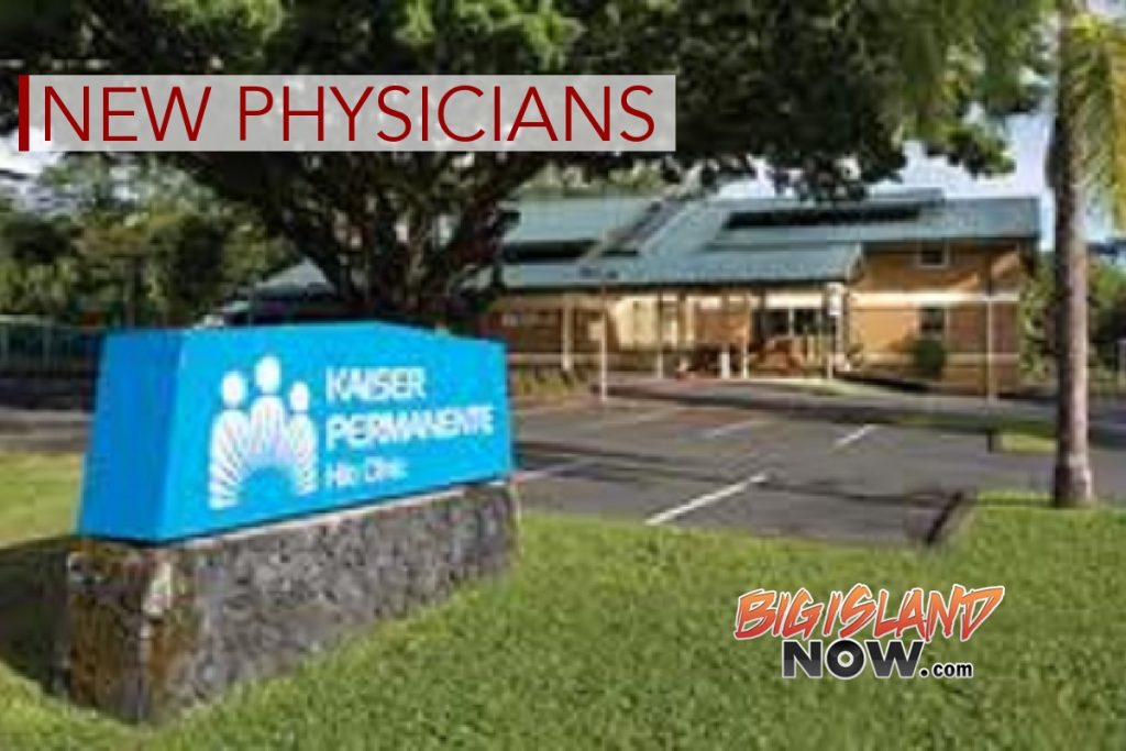 Kaiser Welcomes 2 New Physicians to Hawai‘i Island : Big Island Now