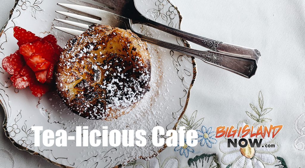 Tea-licious Cafe Offers European-Style Treats & Teas : Big Island Now